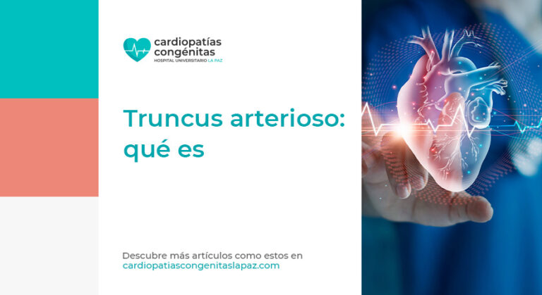 Truncus arterioso: qué es - Cardiopatías Congénitas La Paz